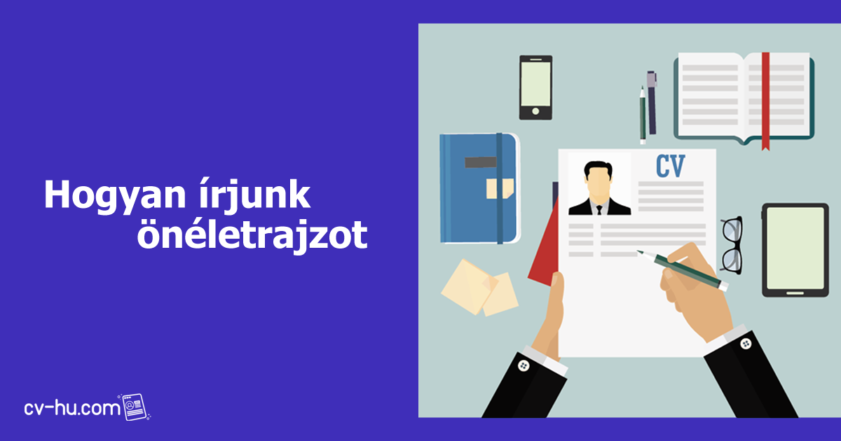 Hogyan írjunk önéletrajzot | Lépésről lépésre útmutató | cv-hu.com